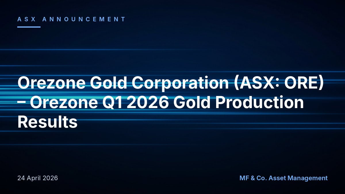 Orezone Gold Corporation (ASX: ORE) - Orezone Q1 2026 Gold Production