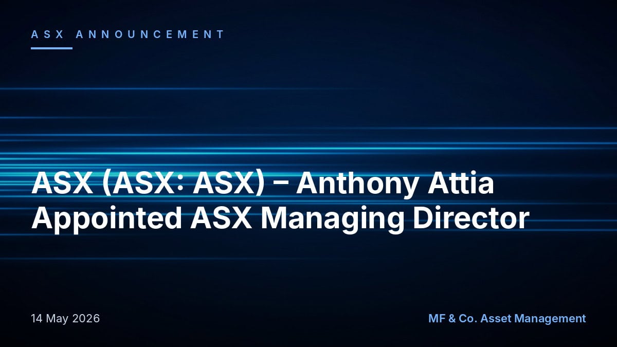 ASX (ASX: ASX) - Anthony Attia Appointed ASX Managing Director
