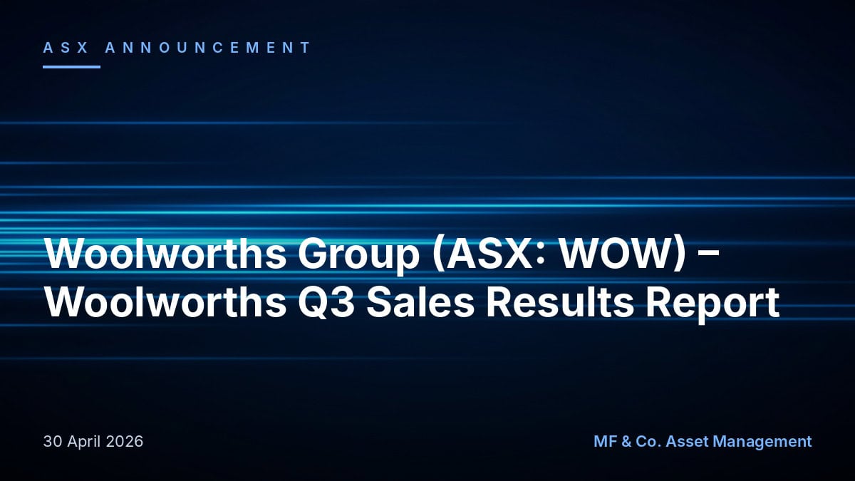 Woolworths Group (ASX: WOW) - Woolworths Q3 Sales Results Report
